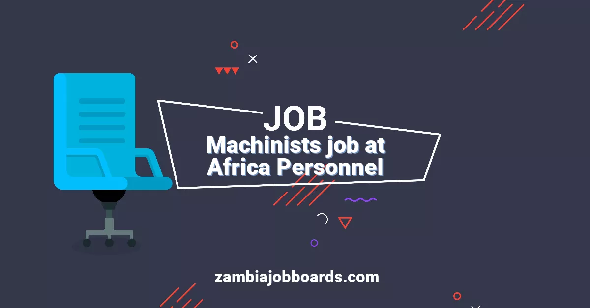Machinists job at Africa Personnel Services at Africa Person